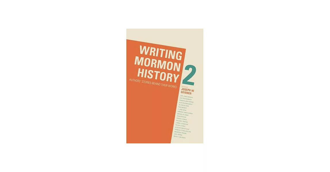 博客來-Writing Mormon History 2: Authors’ Stories Behind Their Works