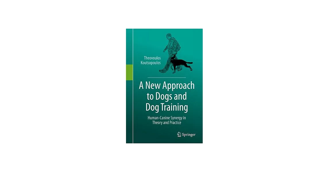 博客來-A New Approach to Dogs and Dog Training: Human-Canine Synergy in Theory and Practice