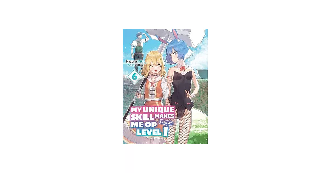 博客來-My Unique Skill Makes Me Op Even at Level 1 Vol 6 (Light Novel)