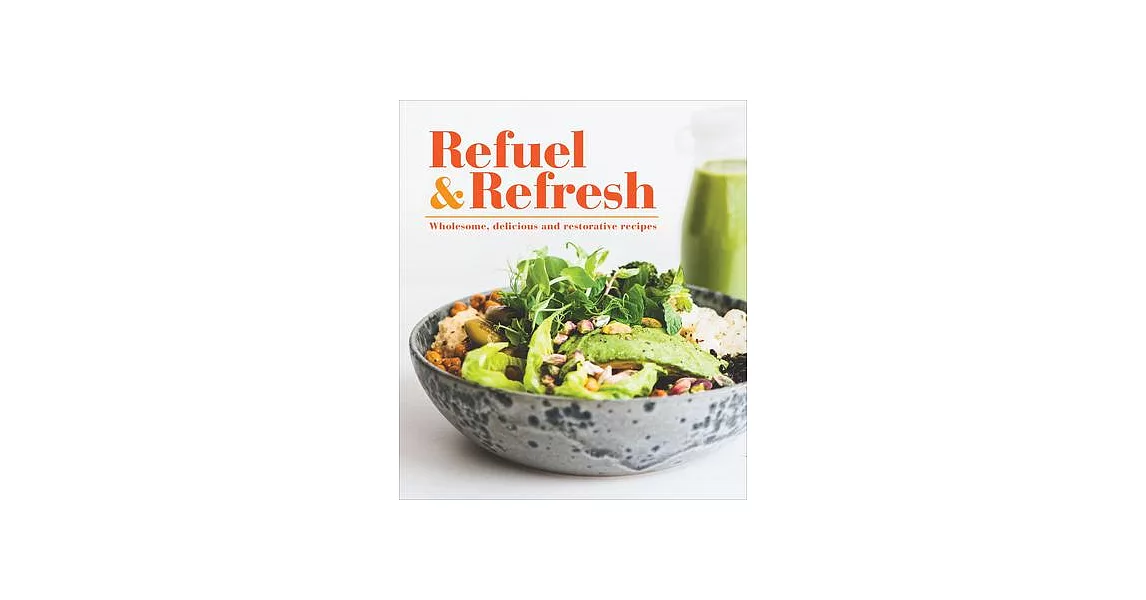 博客來-Refuel & Refresh: Wholesome, Delicious and Restorative Recipes