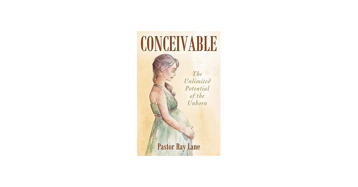 博客來-Conceivable: The Unlimited Potential of the Unborn