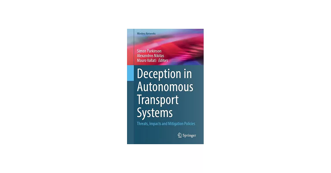 博客來-Deception in Autonomous Transport Systems: Threats, Impacts and Mitigation Policies