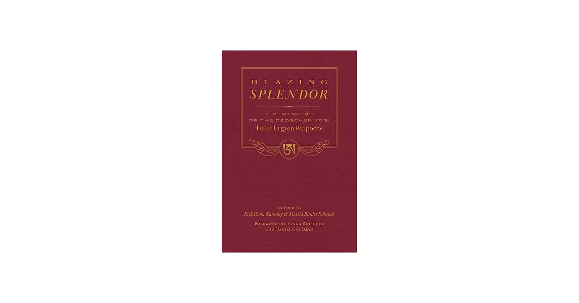 博客來-Blazing Splendor: The Memoirs of the Dzogchen Yogi Tulku Urgyen ...