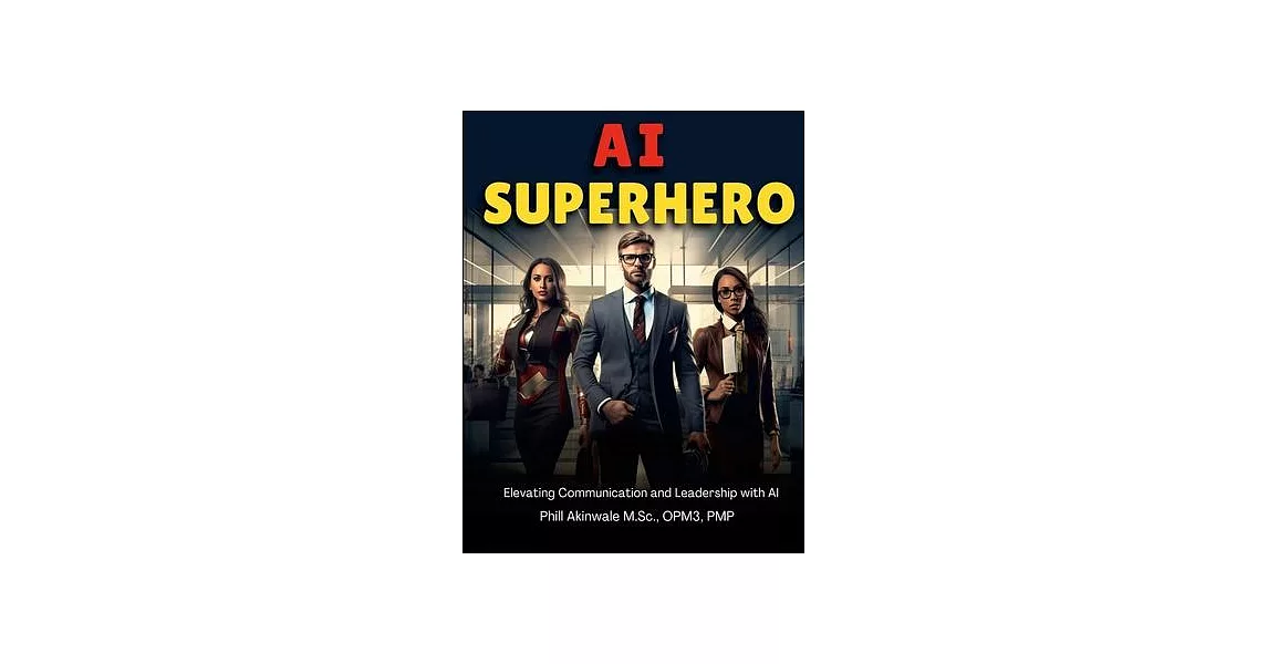 博客來-AI Superhero: Elevating Communication and Leadership with AI