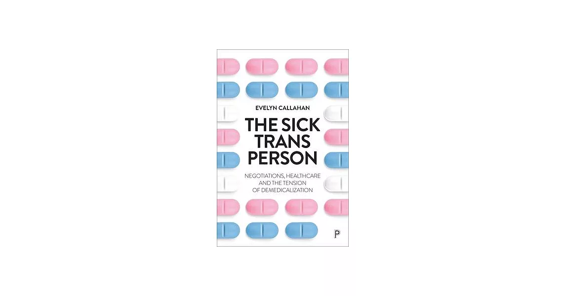 博客來-The Sick Trans Person: Negotiations, Healthcare and the Tension of ...