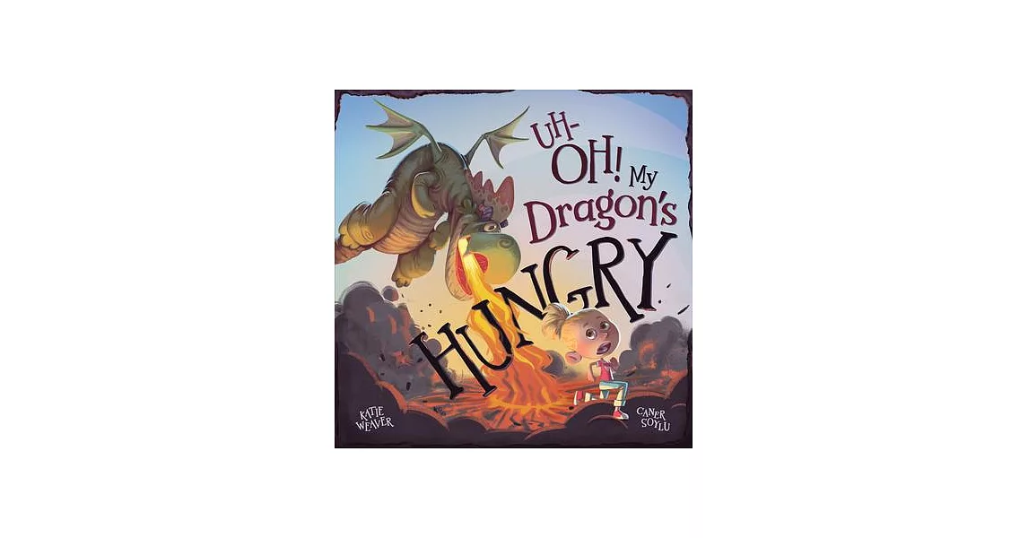 博客來-Uh-Oh! My Dragon’s Hungry