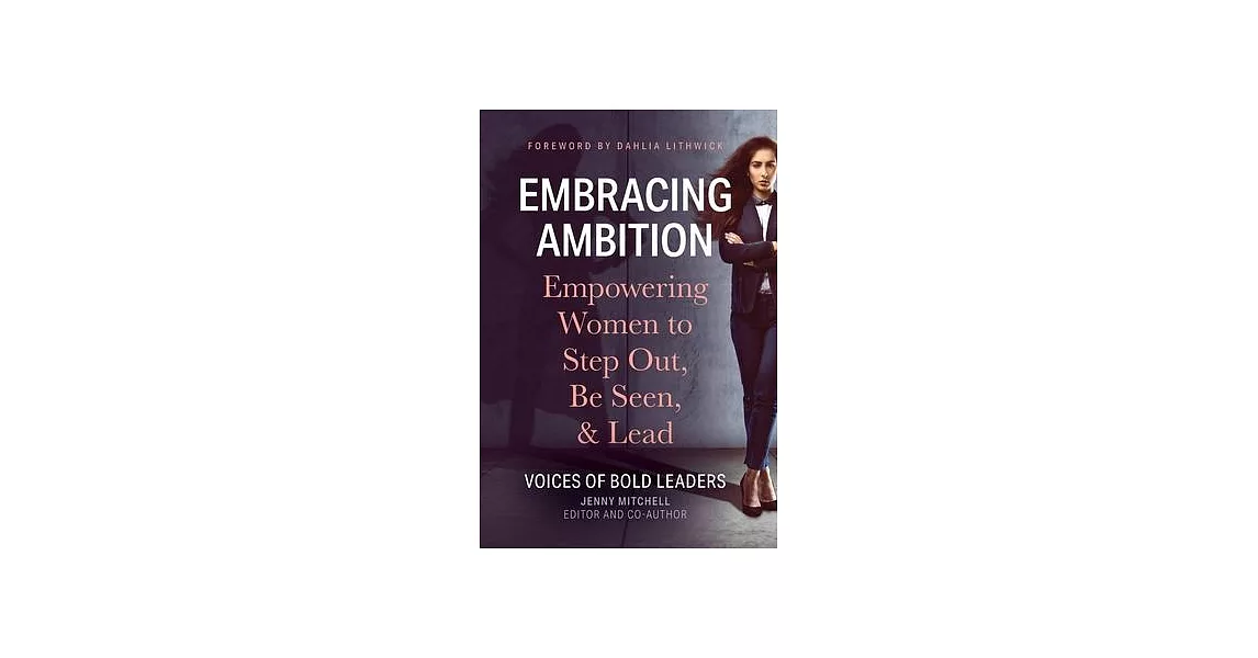 博客來-Embracing Ambition: Empowering Women to Step Out, Be Seen, & Lead