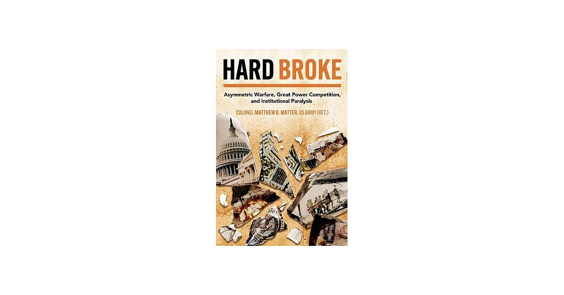 博客來-Hard Broke: Asymmetric Warfare, Great Power Competition, and ...