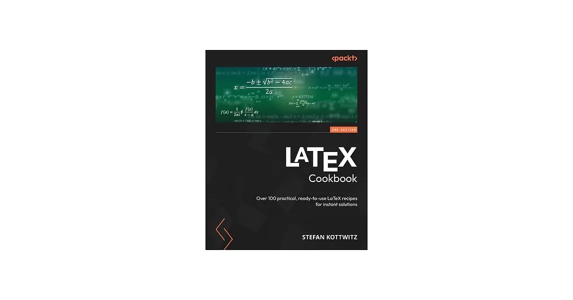 博客來-LaTeX Cookbook - Second Edition: Over 100 practical, ready-to-use ...