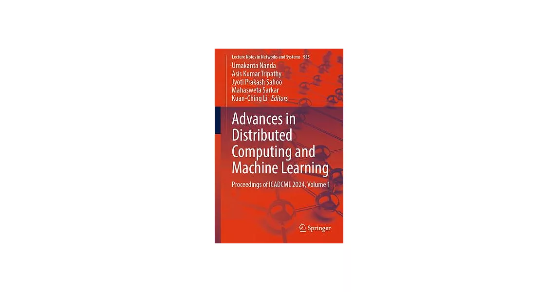 博客來-Advances in Distributed Computing and Machine Learning: Proceedings of Icadcml 2024, Volume 1