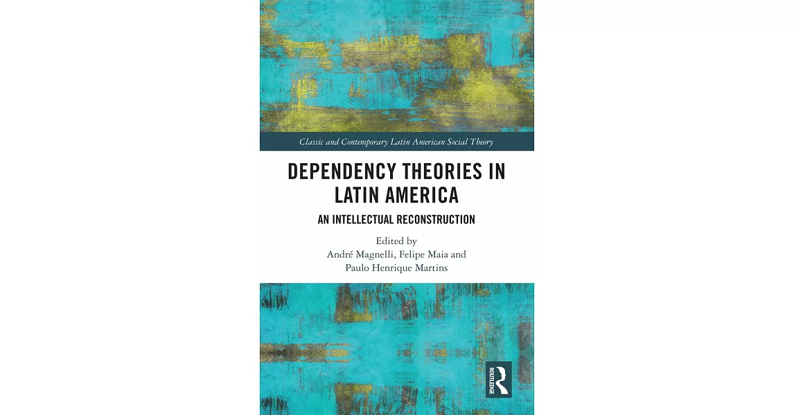 博客來-Dependency Theories in Latin America: An Intellectual Reconstruction