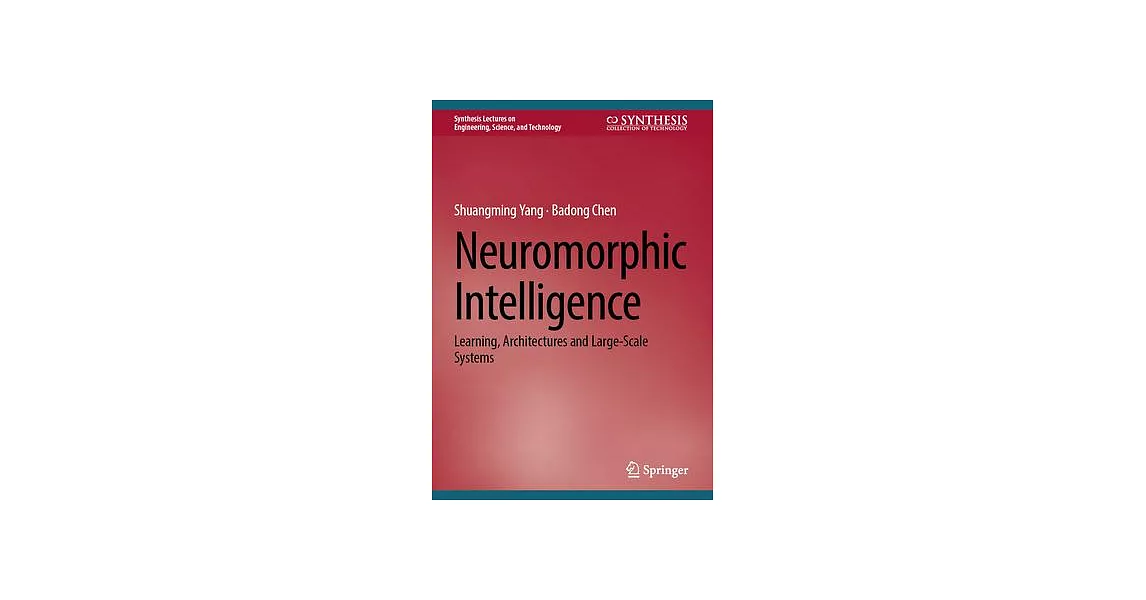 博客來-Neuromorphic Intelligence: Learning, Architectures and Large-Scale ...