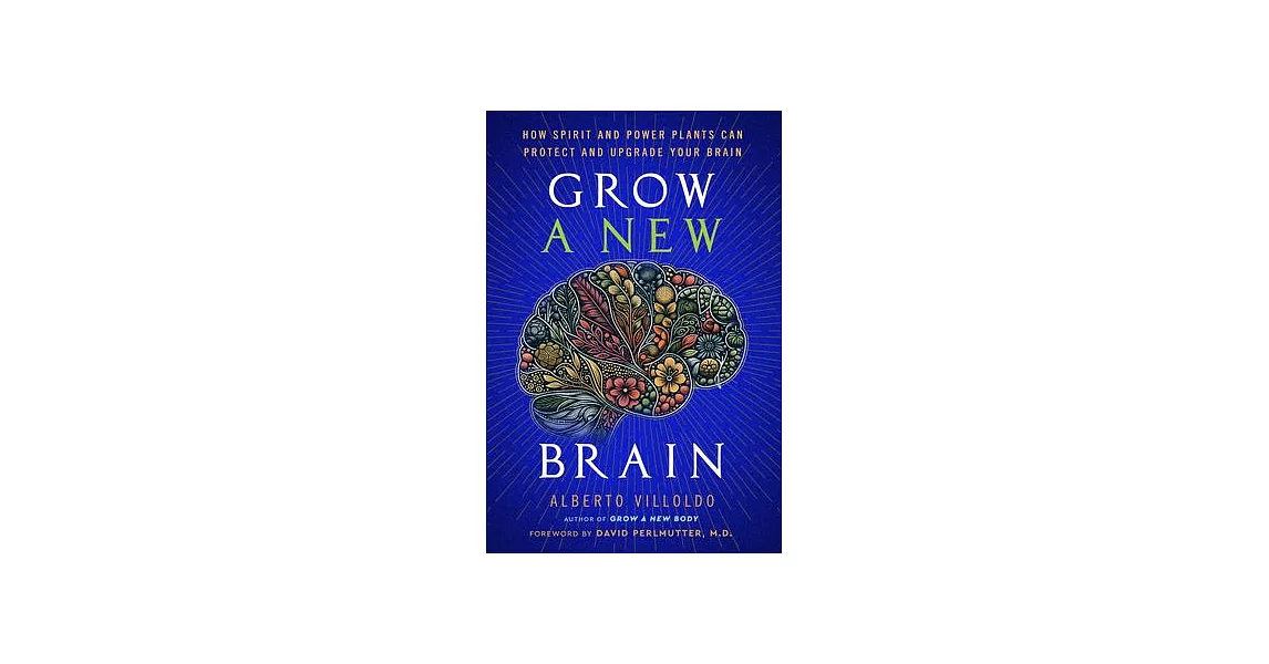 博客來-Grow a New Brain: How Spirit and Power Plants Can Protect and ...