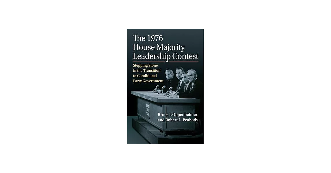 博客來-The 1976 House Majority Leadership Contest: Stepping Stone in the ...