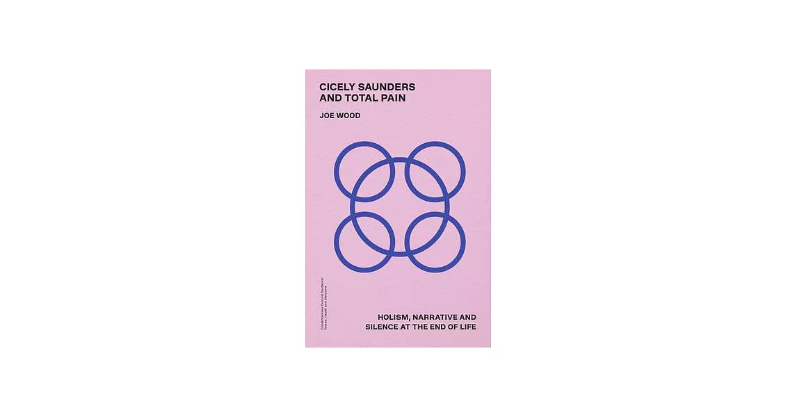博客來-Cicely Saunders and Total Pain: Holism, Narrative and Silence at ...
