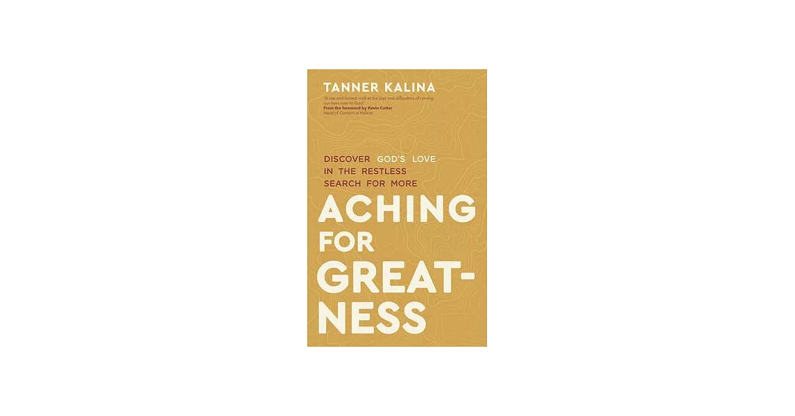 博客來-Aching for Greatness: Discover God’s Love in the Restless Search ...