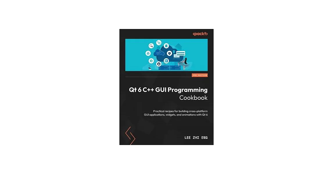博客來-Qt 6 C++ GUI Programming Cookbook - Third Edition: Practical recipes for building cross ...
