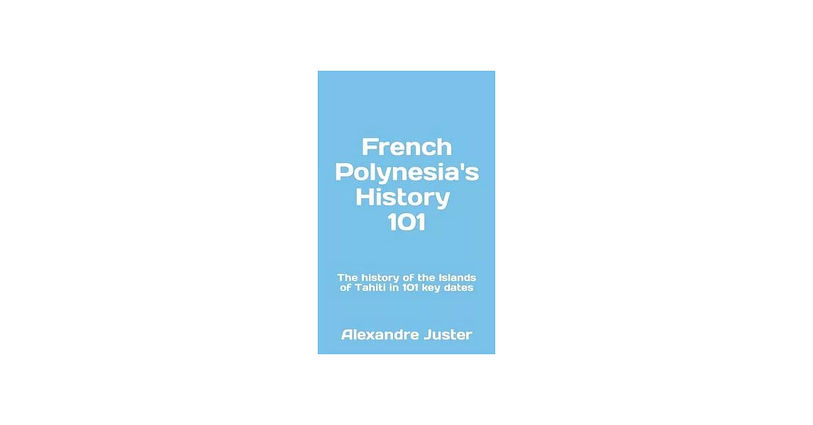 博客來-French Polynesia’s History 101: The History of the Islands of ...