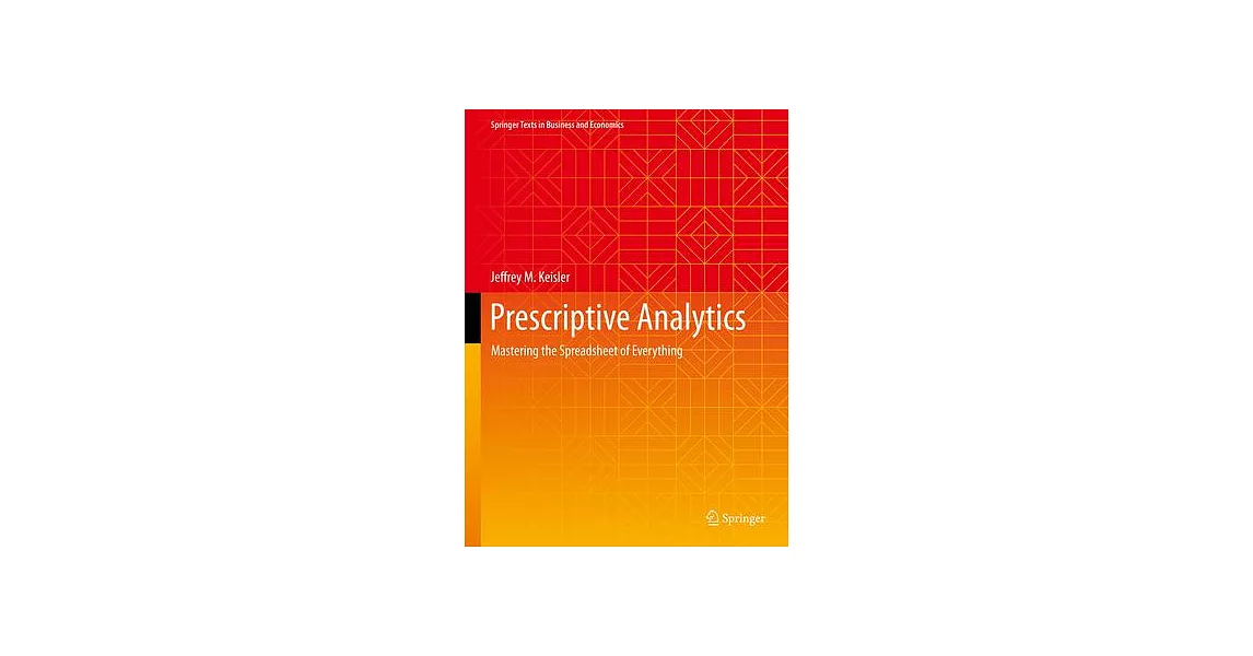 博客來-Prescriptive Analytics: Mastering the Spreadsheet of Everything