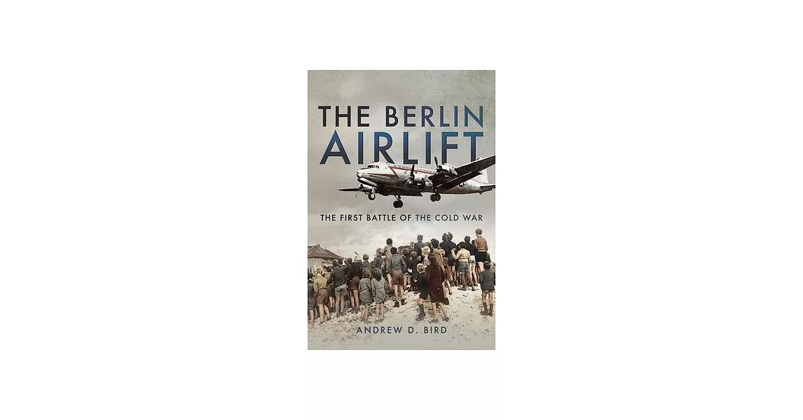 博客來-The Berlin Airlift: The First Battle of the Cold War