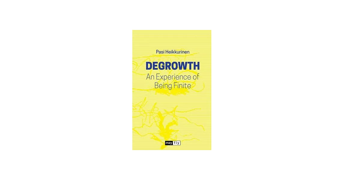 博客來-Degrowth: An Experience of Being Finite