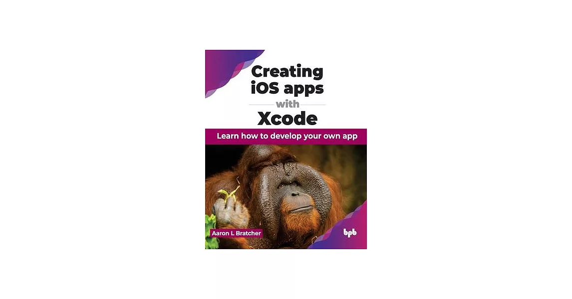 博客來-Creating iOS apps with Xcode: Learn how to develop your own app (English Edition)