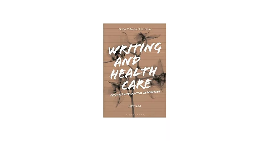 博客來-Writing and Health Care: Creative and Critical Approaches