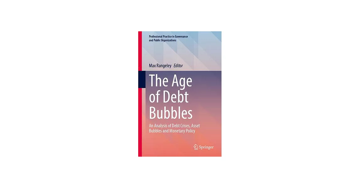 博客來-The Age of Debt Bubbles: An Analysis of Debt Crises, Asset Bubbles ...
