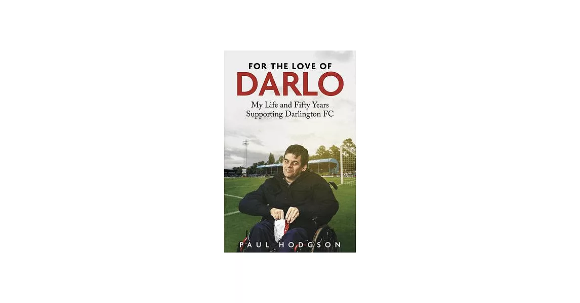 博客來-For the Love of Darlo: My Life and Fifty Years Supporting Darlington FC