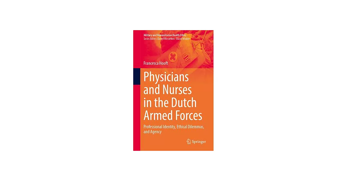 博客來-Physicians and Nurses in the Dutch Armed Forces: Professional ...