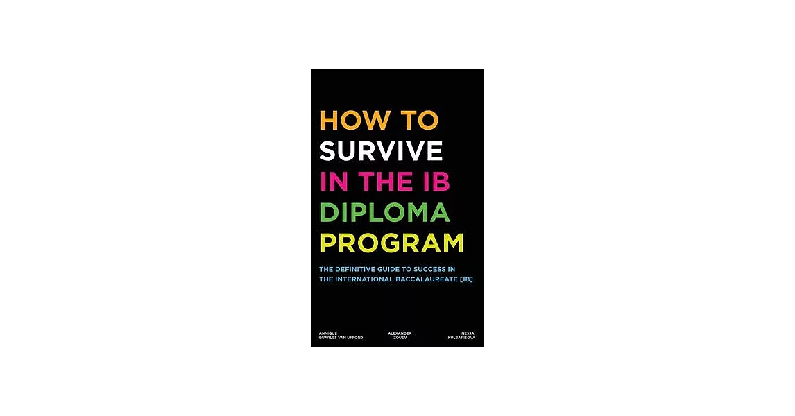 博客來-How to Survive in the IB Diploma Program: The Definitive Guide to ...
