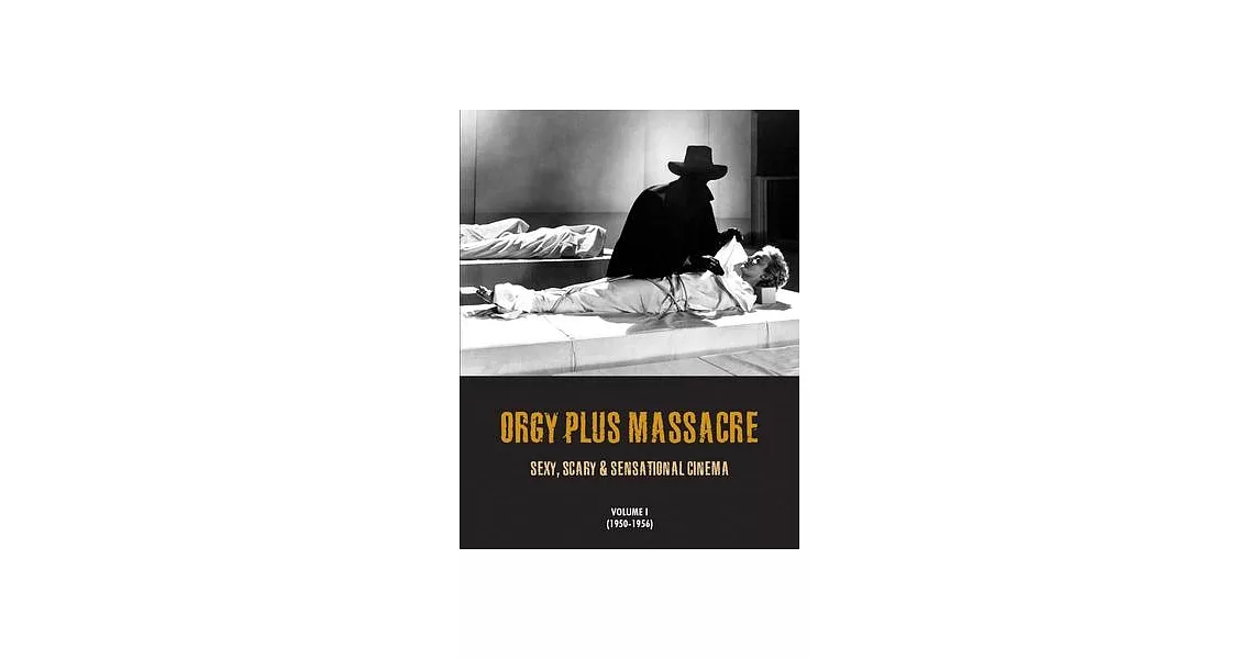 博客來-Orgy Plus Massacre, Volume 1 (1950-1956): Sexy, Scary & Sensational Cinema