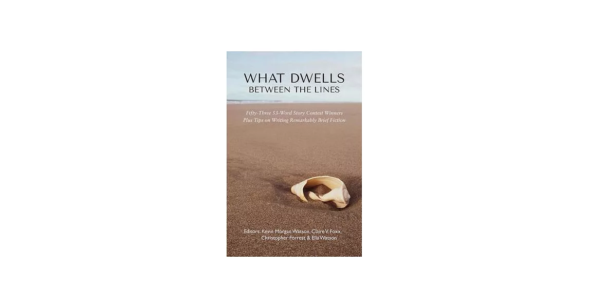 博客來-What Dwells between the Lines: Fifty-Three 53-Word Story Contest ...
