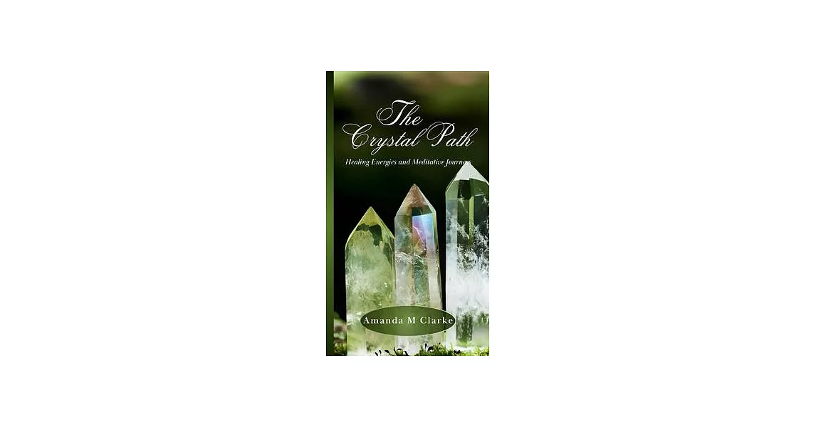 博客來-The Crystal Path: Healing Energies and Meditative Journeys
