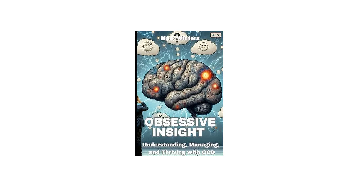 博客來-Obsessive Insight Understanding, Managing, and Thriving with OCD