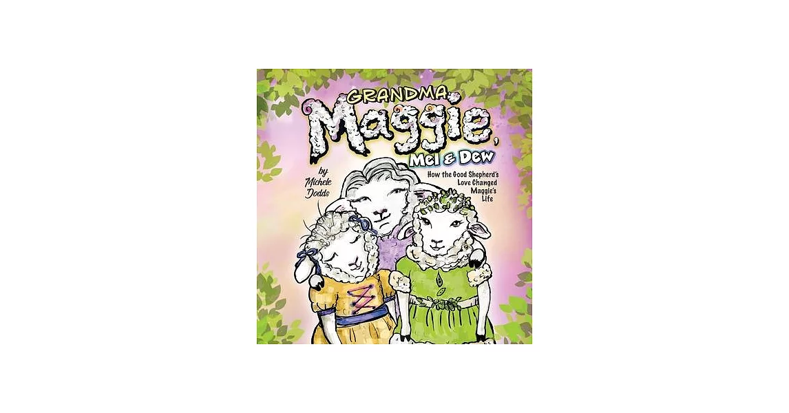 博客來-Grandma Maggie, Mel and Dew: How the Good Shepherd’s Love Changed ...