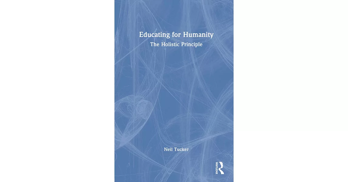 博客來-Educating for Humanity: The Holistic Principle