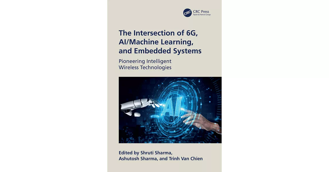 博客來-The Intersection of 6g, Ai/Machine Learning, and Embedded Systems: Pioneering Intelligent ...