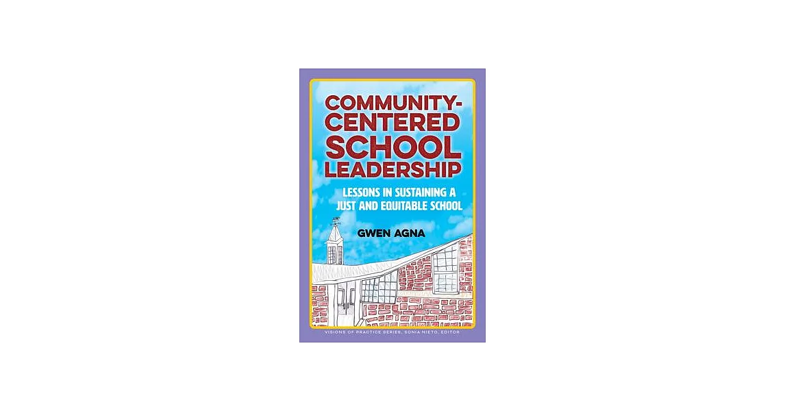 博客來-Community-Centered School Leadership: Lessons in Sustaining a Just ...