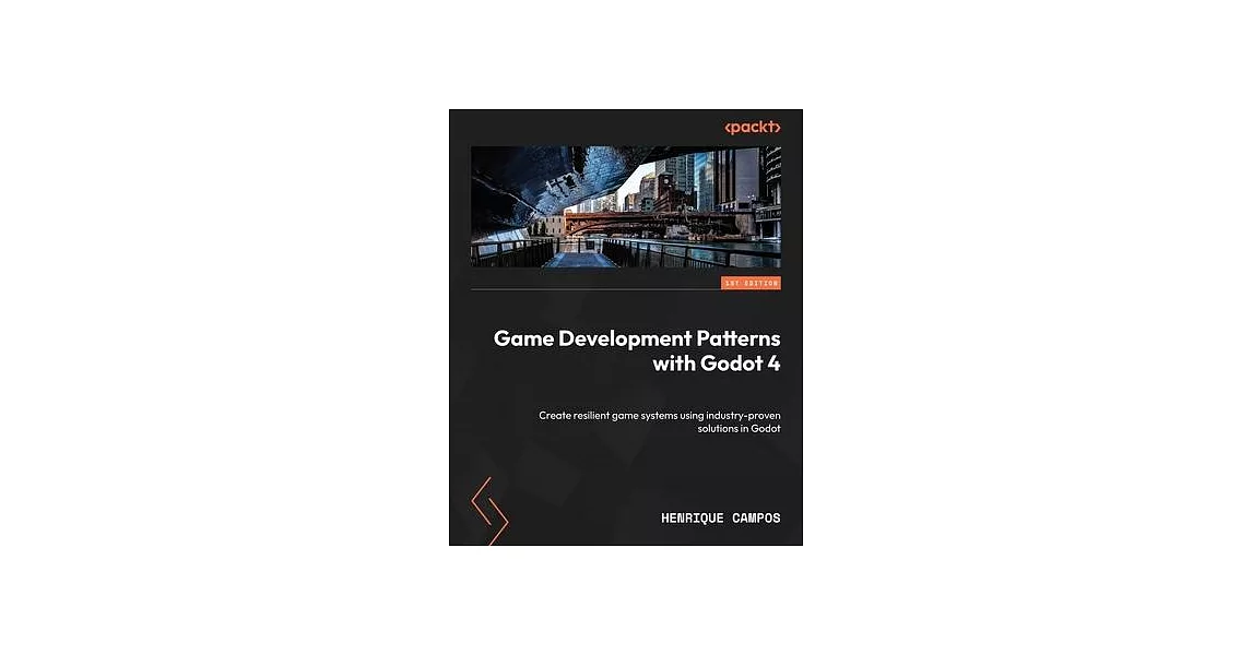 博客來-Game Development Patterns with Godot 4: Create resilient game systems using industry-proven ...