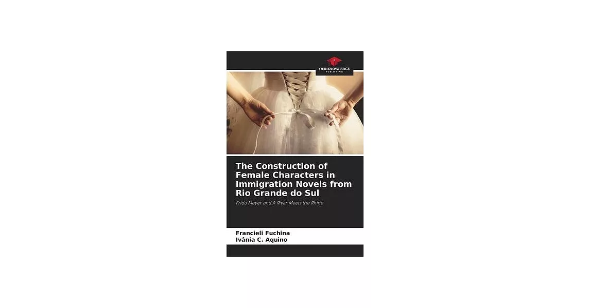 博客來-The Construction of Female Characters in Immigration Novels from ...