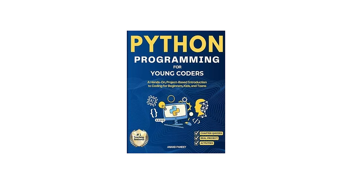 博客來-Python Programming for Young Coders: A Hands-On, Project-Based Introduction to Coding for ...