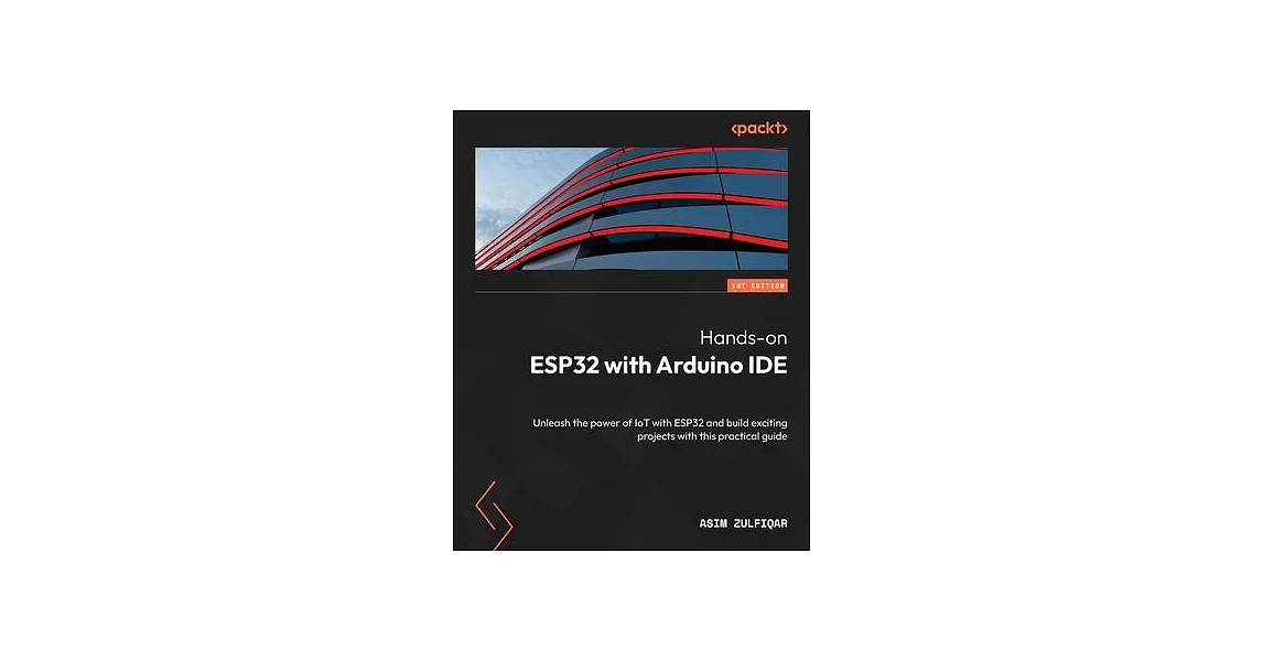 博客來 Hands On Esp32 With Arduino Ide Unleash The Power Of Iot With Esp32 And Build Exciting